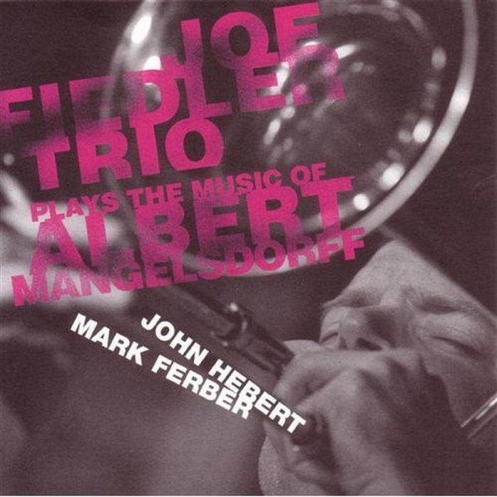 Plays the Music of Albert Mangelsdorff | Joe Fiedler Trio | Clean Feed