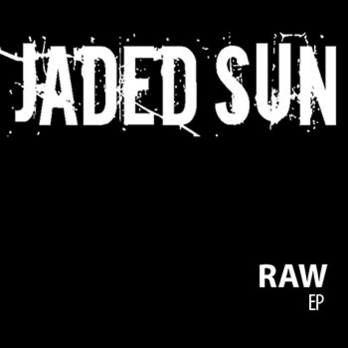 RAW EP | Jaded Sun