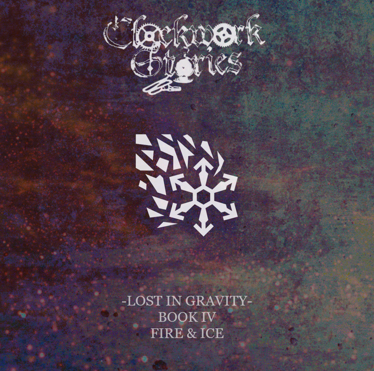 Lost in Gravity - Book IV - Fire & Ice | Clockwork Stories