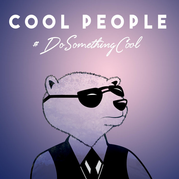 #DoSomethingCool | Cool Peoples