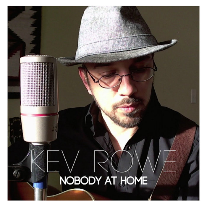 "Nobody at Home" - Album | Kev Rowe
