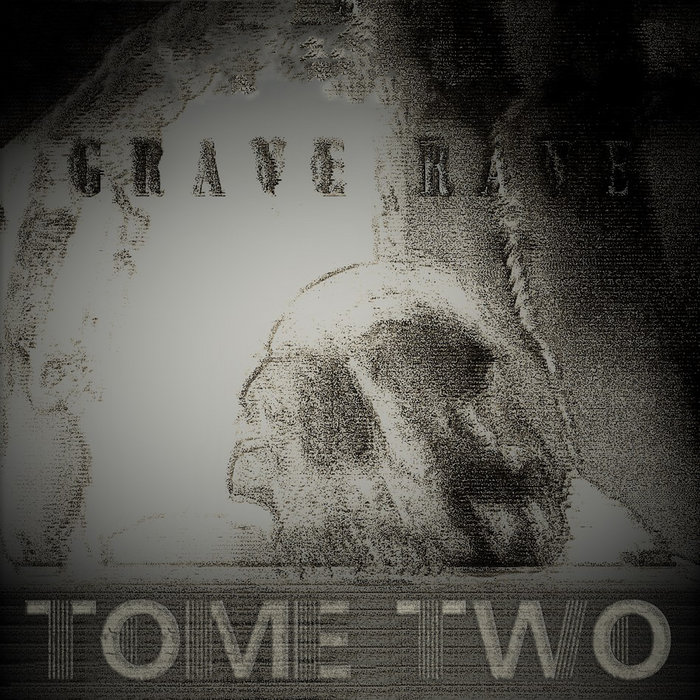 TOME TWO | GRAVE RAVE