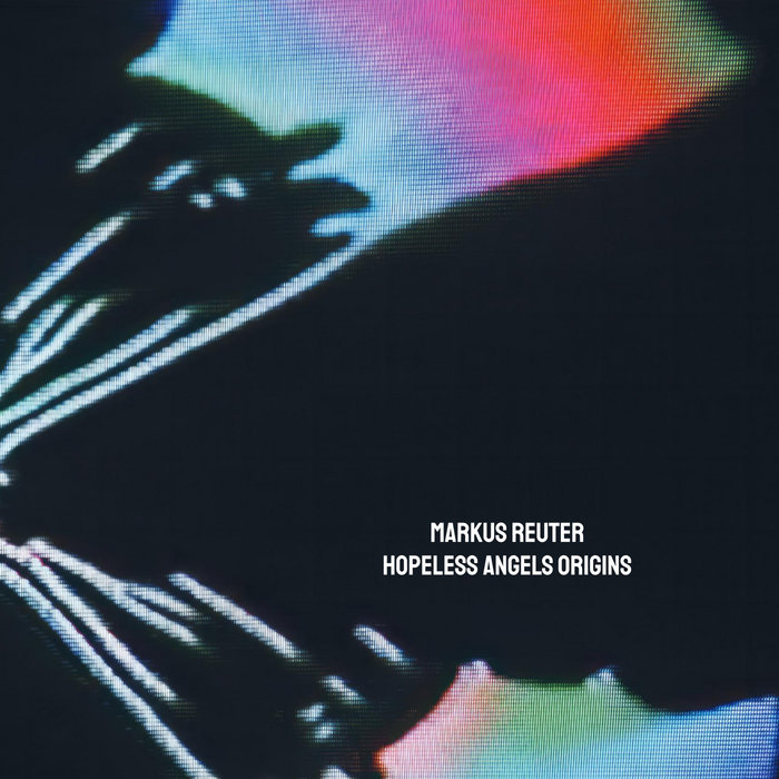 Hopeless Angels Origins | Markus Reuter