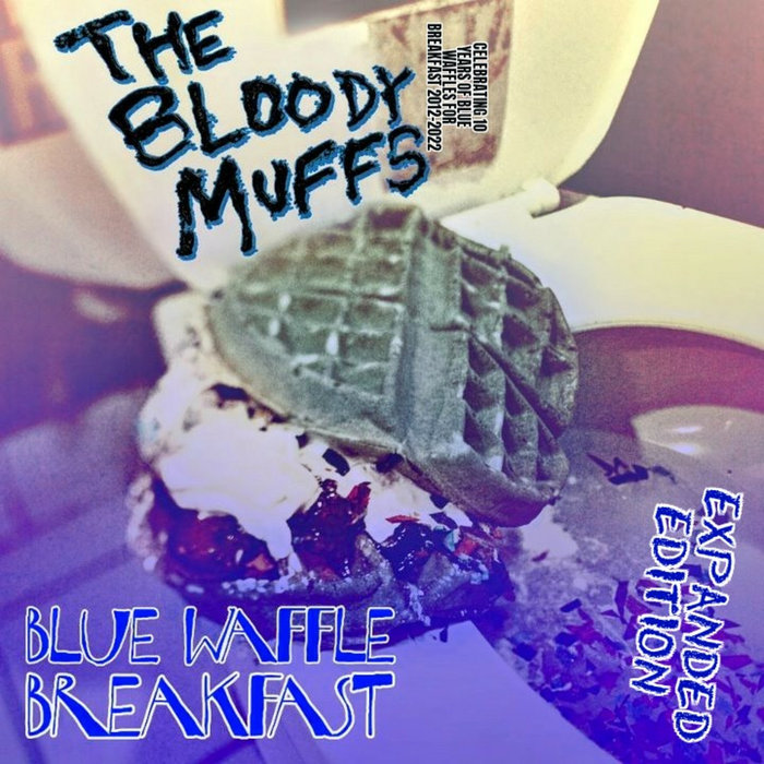 Blue Waffle Breakfast Expanded Edition | The Bloody Muffs
