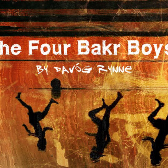 The Four Bakr Boys | Davóg Rynne | Davog Rynne