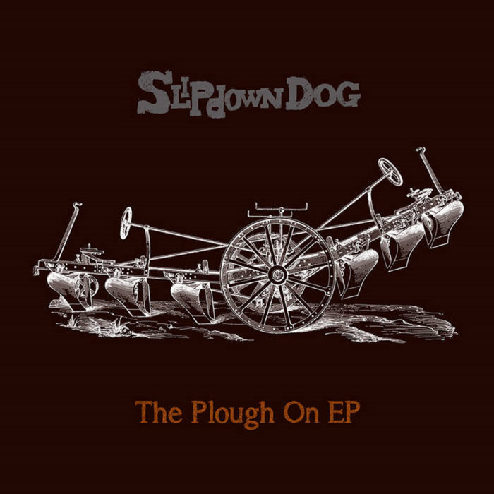 Plough On | Slipdown Dog | Paul Besselle
