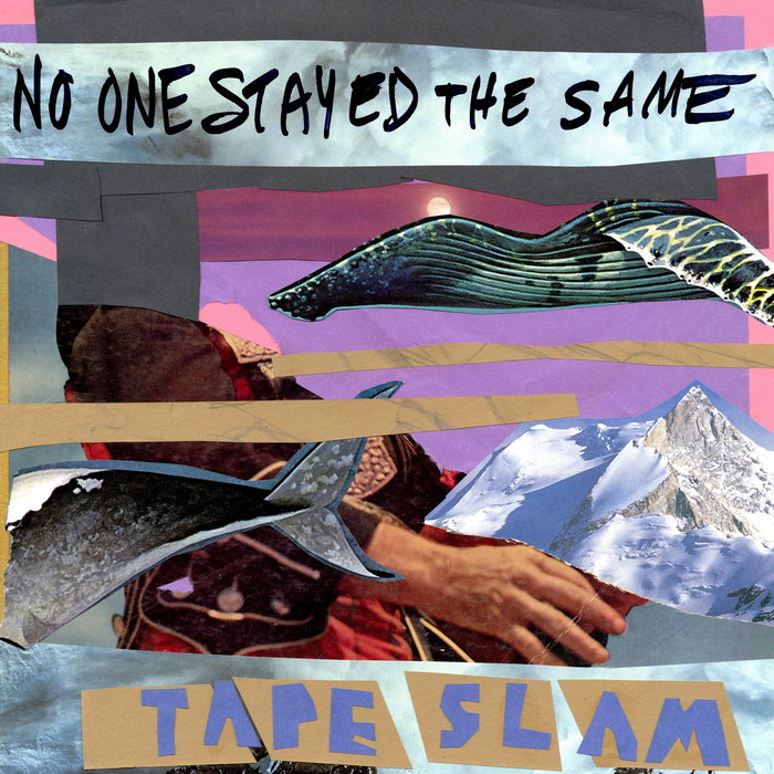 No One Stayed the Same | Tape Slam