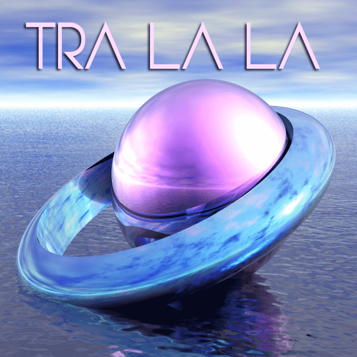 Tra La La | Tra La La