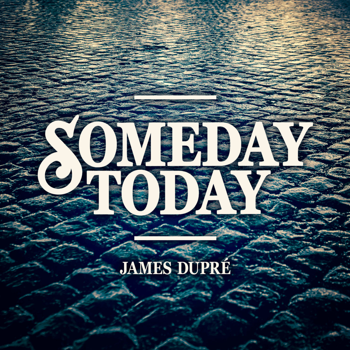 Someday Today | James Dupré