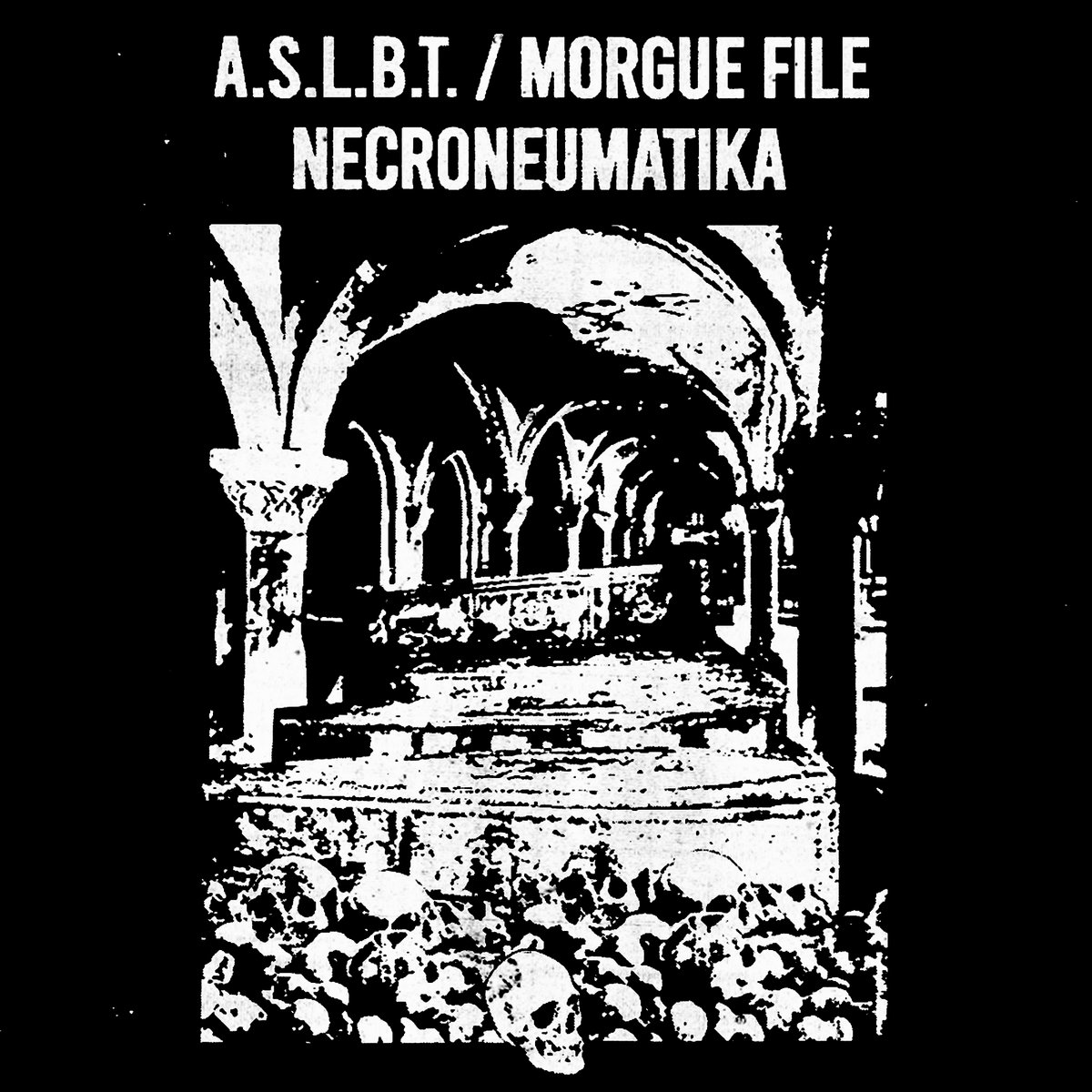 Necroneumatika | A.S.L.B.T. / Morgue File | deathbed tapes
