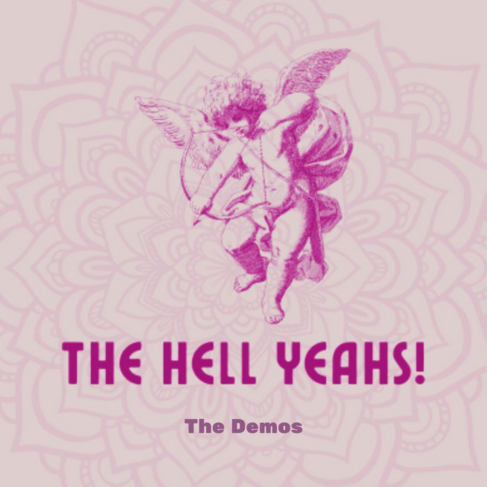 The Hell Yeahs! Demo Tapes | The Hell Yeahs!
