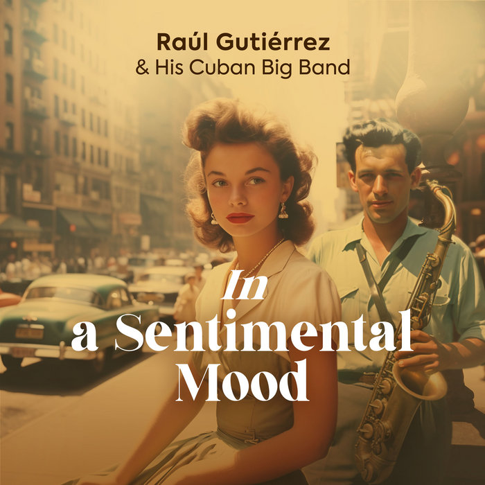 In a Sentimental Mood | Raúl Gutiérrez & His Cuban Big Band | Clásicos ...
