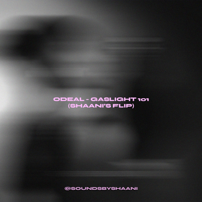 odeal - gaslight 101 (shaani's flip) | Odeal | soundsbyshaani