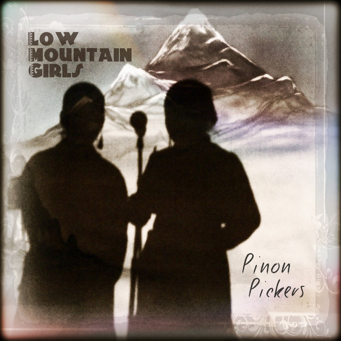 Low Mountain Girls | Pinon Pickers