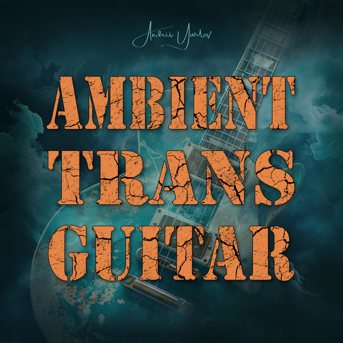 Ambient Trans Guitar | Andrii Yurlov