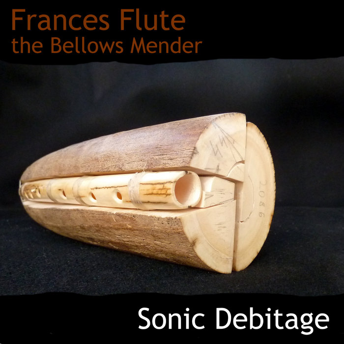 Sonic Debitage | Frances Flute the Bellows Mender