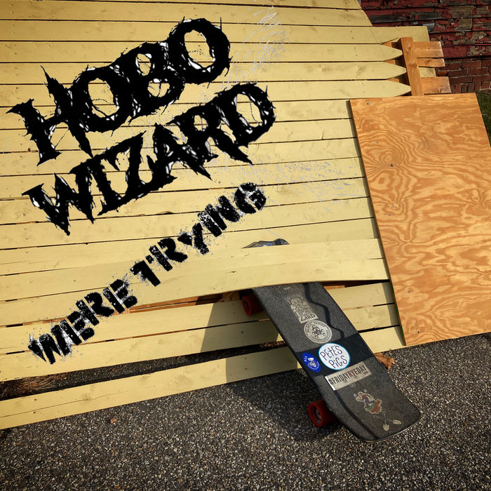 We're Trying | Hobo Wizard