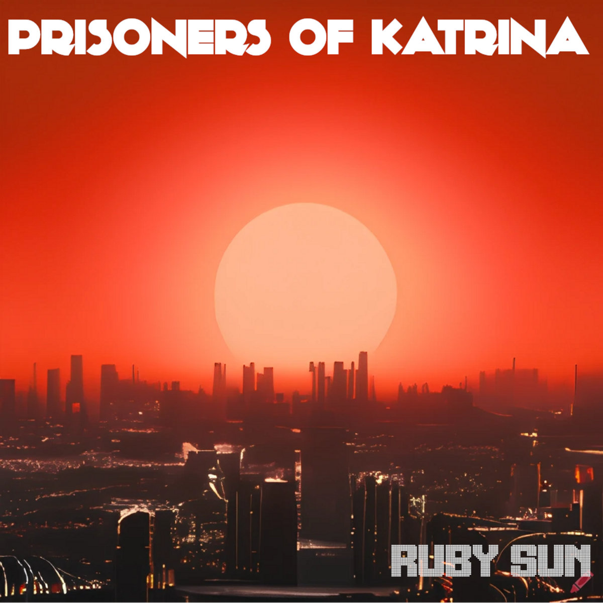 Ruby Sun | Prisoners Of Katrina