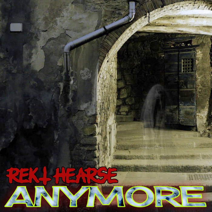 Anymore (Deluxe Single) | Rekt Hearse
