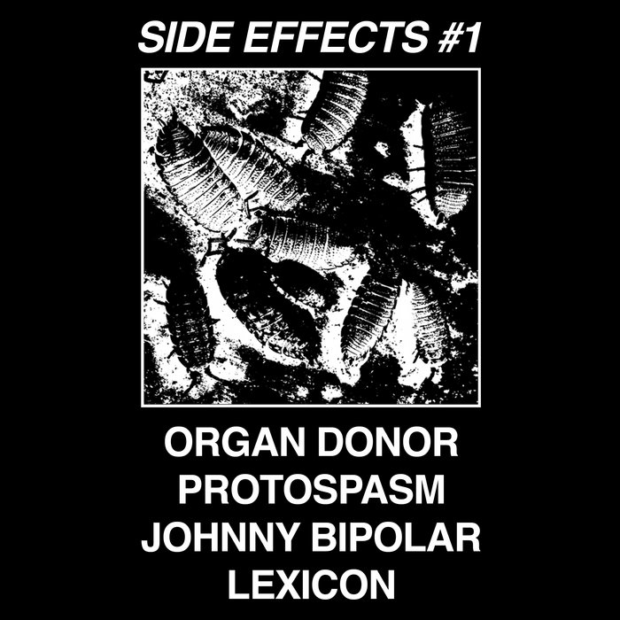 SE#1 | ORGAN DONOR, PROTOSPASM, JOHNNY BIPOLAR, LEXICON | SIDE EFFECTS