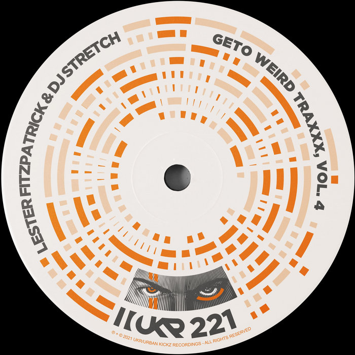 UKR221 Geto Weird Traxxx, Vol. 4 | Lester Fitzpatrick, I Am Dj Stretch ...
