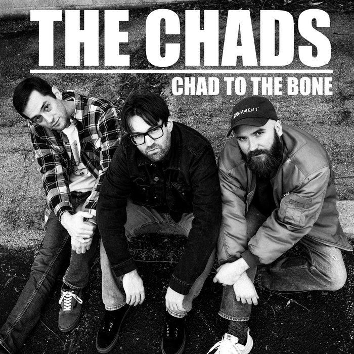 Chad to the Bone | The Chads