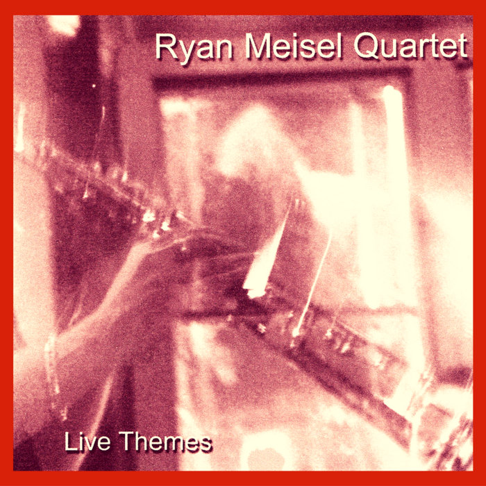 Live Themes | Ryan Meisel Quartet- (2002) | Ryan Meisel