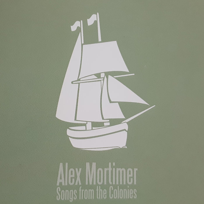 Songs From The Colonies | Alex Mortimer