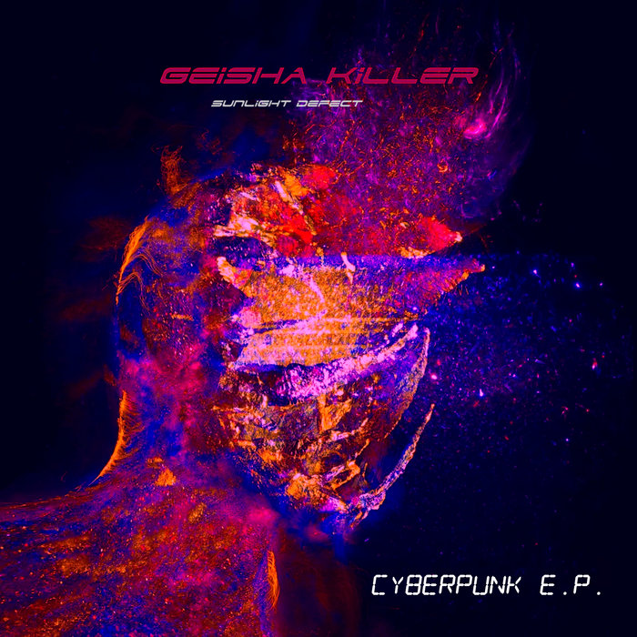 Geisha Killer - Cyberpunk E.P. | Sunlight Defect