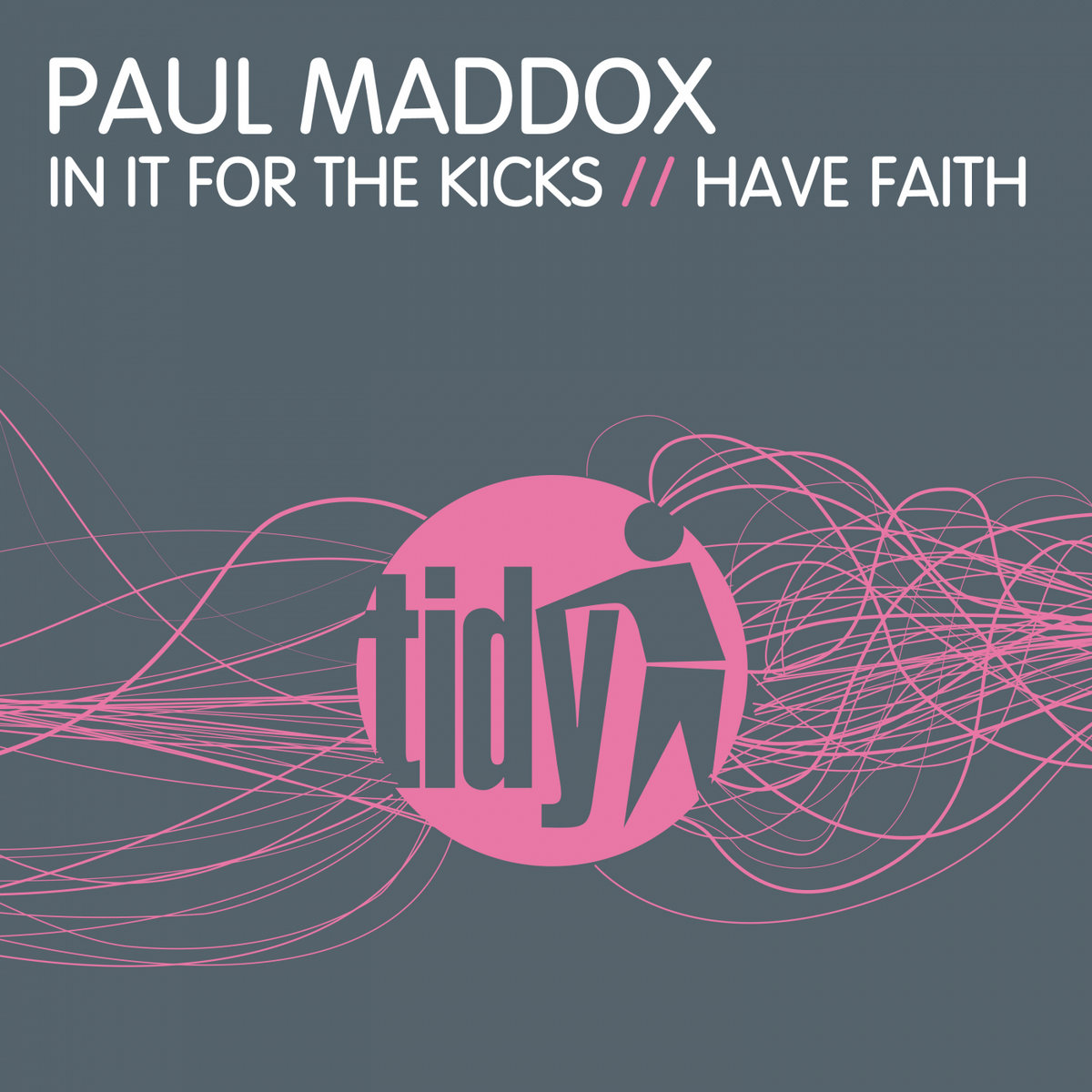 In It For The Kicks / Have Faith | Paul Maddox | Tidy Trax