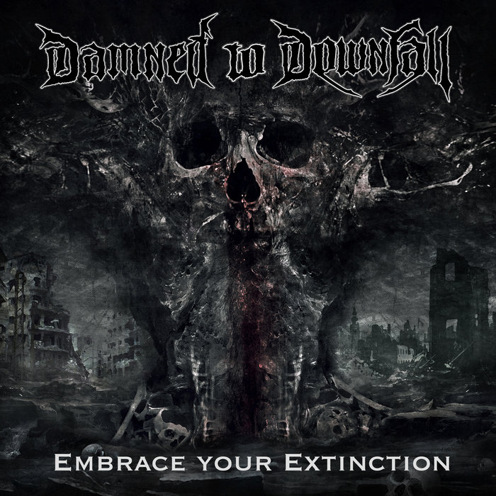 Embrace Your Extinction | Damned to Downfall