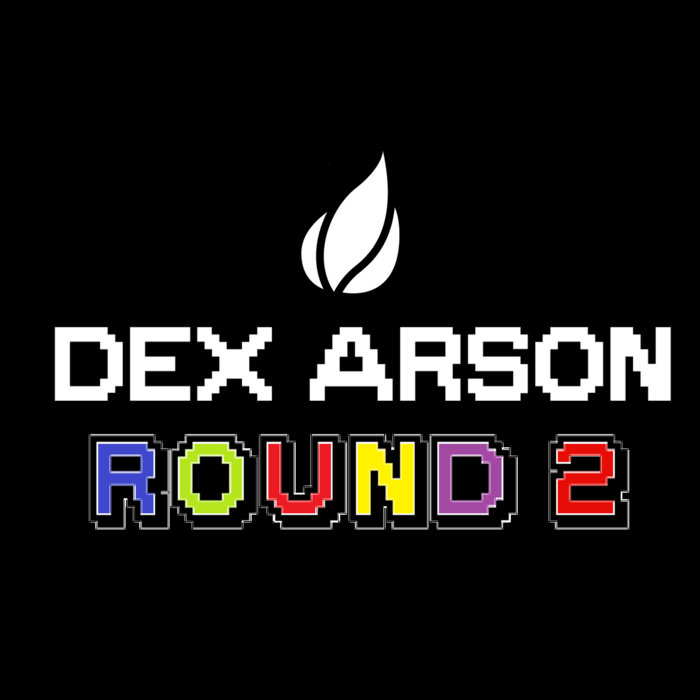 Round 2 | Dex Arson