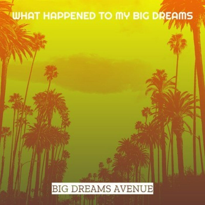 What Happened to my Big Dreams | BigDreamsAvenue
