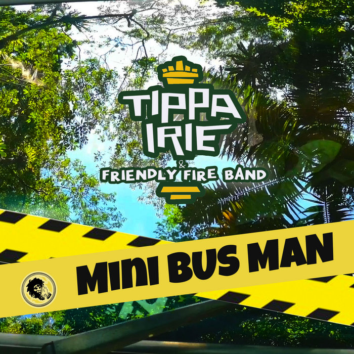 Mini Bus Man | Tippa Irie & Friendly Fire Band | Friendly Fire Music