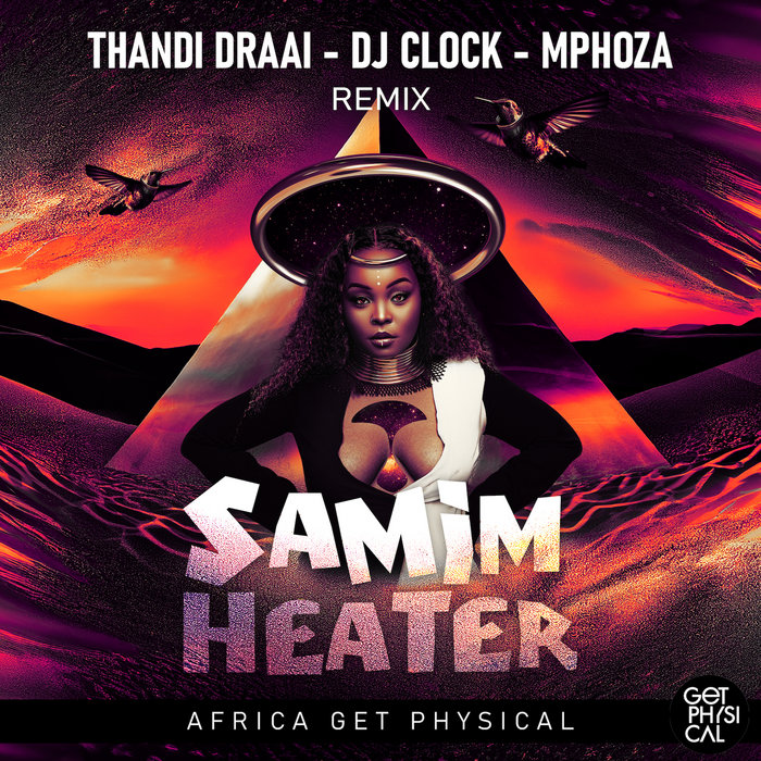 Samim - Heater (Thandi Draai, DJ Clock, Mphoza Remix) | Thandi Draai