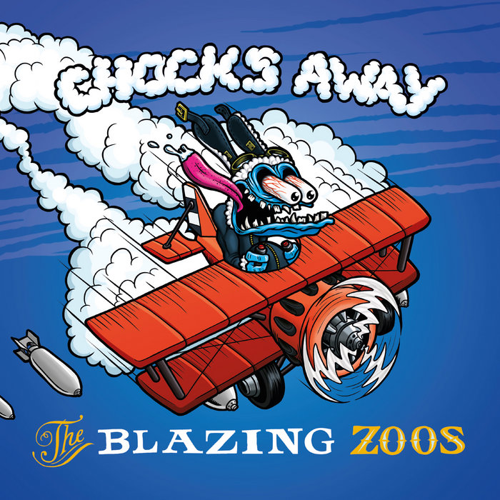 Chocks Away | The Blazing Zoos