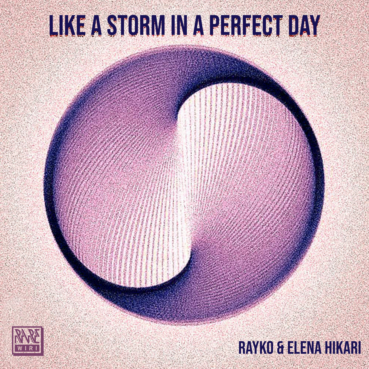 Like a Storm in a Perfect Day | Rayko & Elena Hikari | Rare Wiri Records