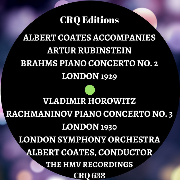 CRQ 638 ALBERT COATES ACCOMPANIES: ARTUR RUBINSTEIN BRAHMS PC 2 1929 ...