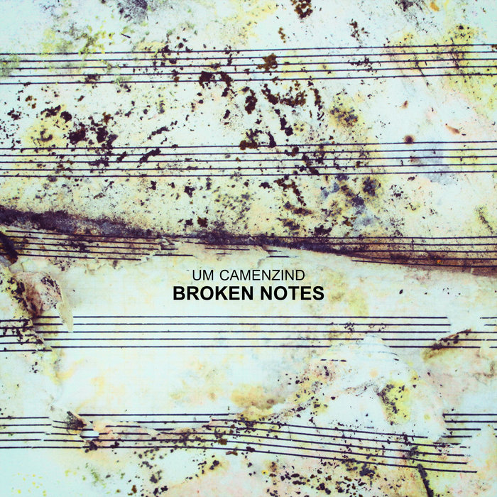 Broken Notes | Um Camenzind