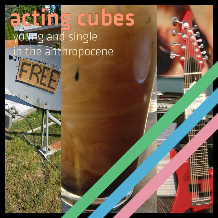Young and Single in the Anthropocene | Acting Cubes