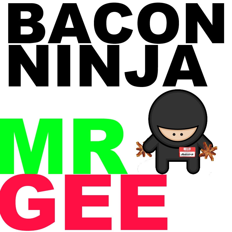 Bacon Ninja | Mr. Gee