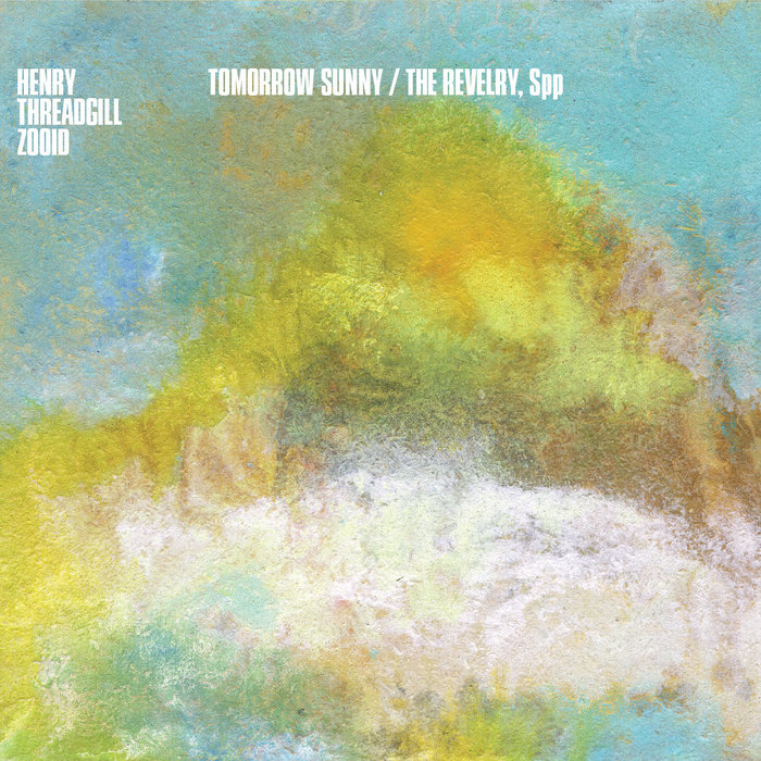 Tomorrow Sunny / The Revelry, Spp | Henry Threadgill