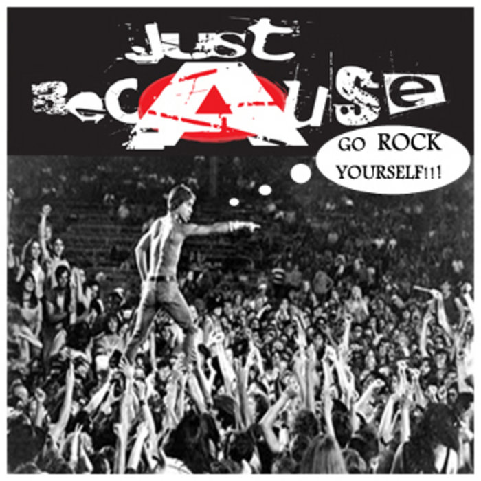 Go rock Yourself | JUST BECAUSE