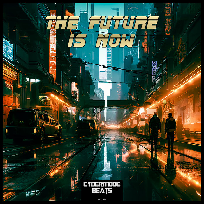The Future Is Now | Cybermode Beats | cybermode