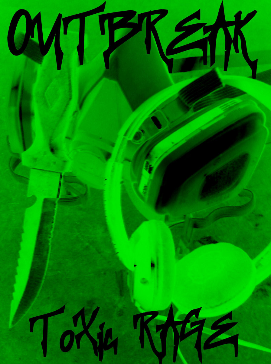 OUTBREAK | ToXic RAGE