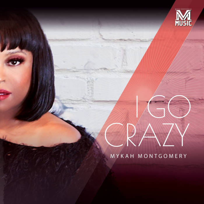 I Go Crazy | Mykah Montgomery