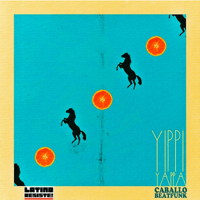 YIPPI YAPPA (Caballo & Beat-Funk) | Beat-Funk