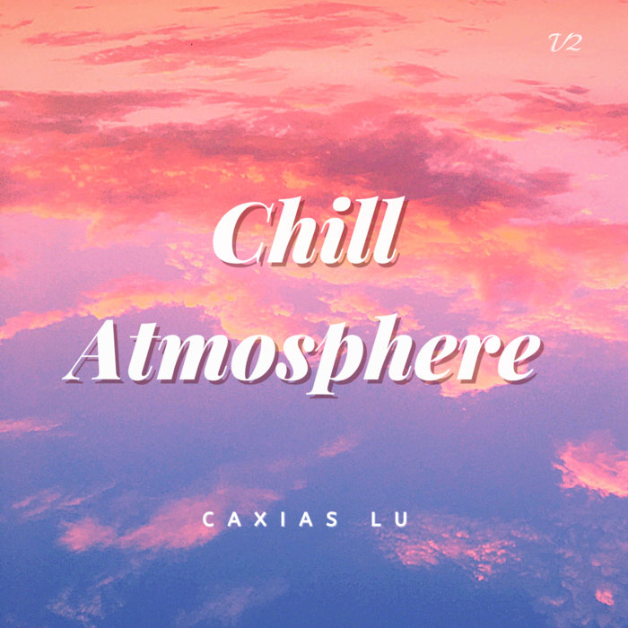 Chill Atmosphere v2 | Caxias Lu