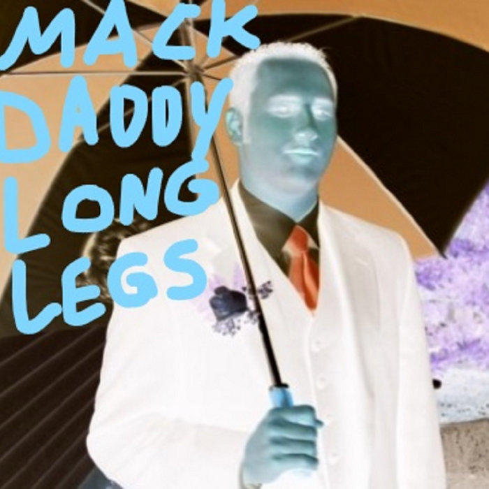 Mack Daddy Long Legs | Mack Daddy Long Legs