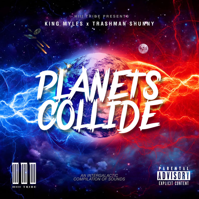Planets Collide (EP) | King Myles x Trashman Shunny | Hiii Tribe
